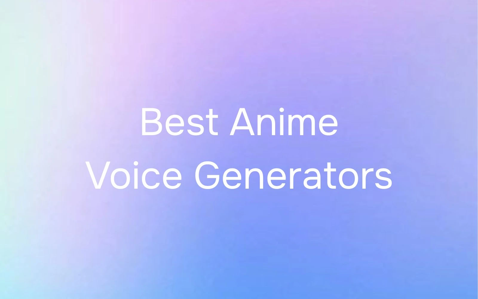 Best Anime Voice Generators - Fish Audio Blog